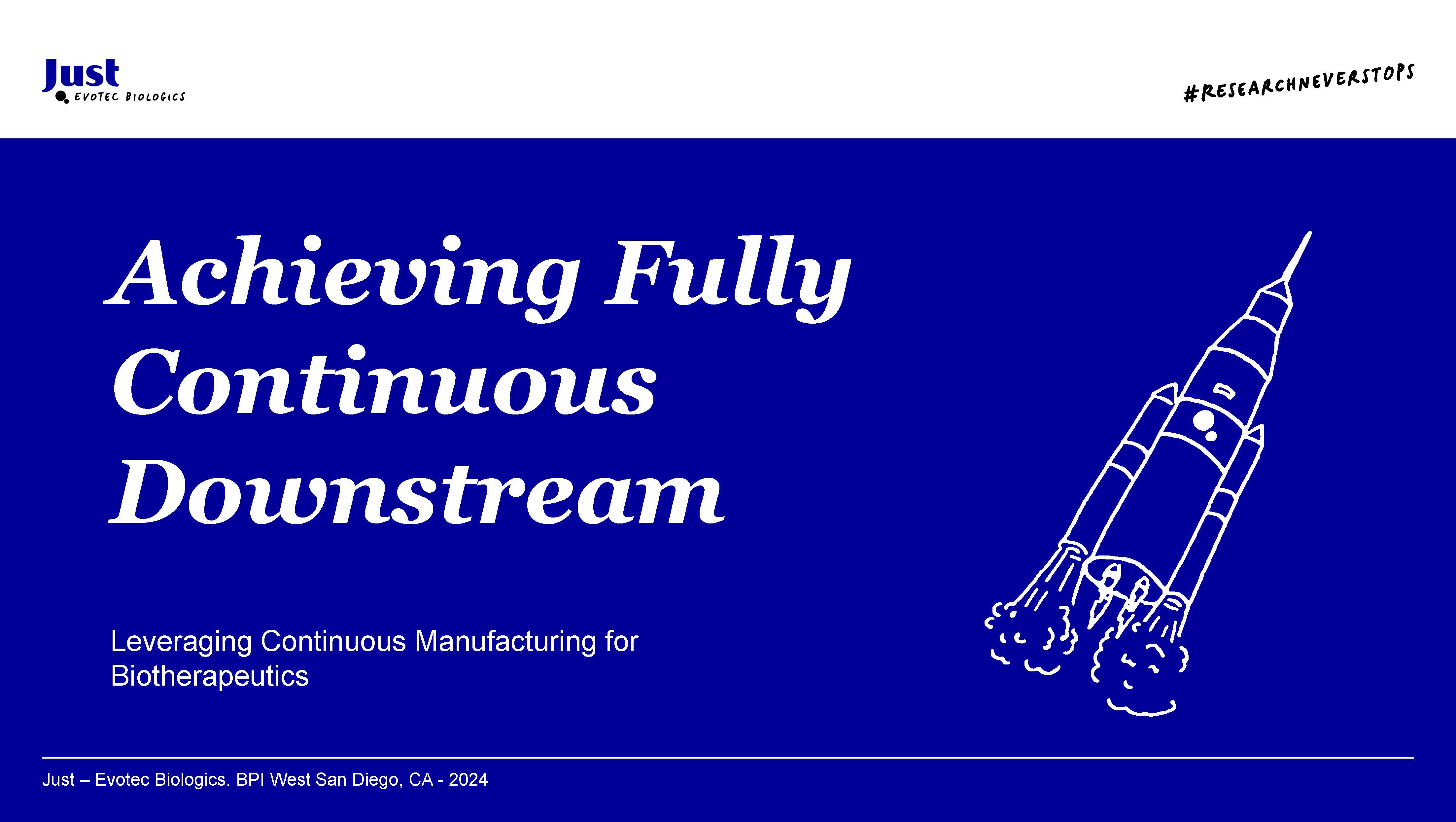Achieving Fully Continuous Downstream